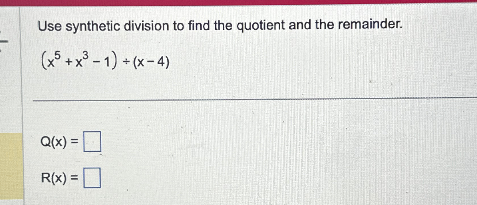 Solved Use synthetic division to find the quotient and the | Chegg.com