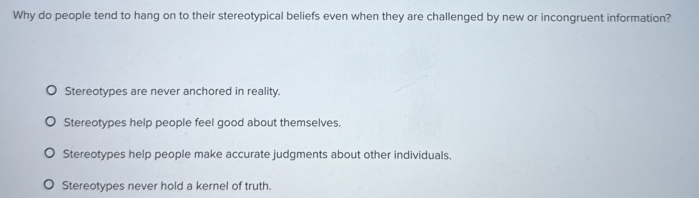 Solved Why do people tend to hang on to their stereotypical | Chegg.com