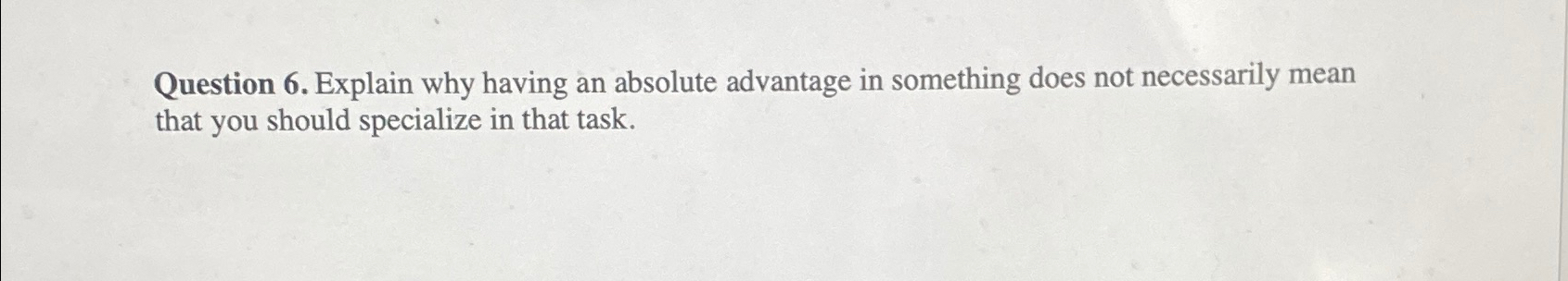 Solved Question 6. ﻿Explain why having an absolute advantage | Chegg.com
