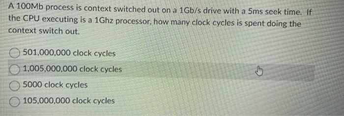 Solved A 100Mb process is context switched out on a 1 Gb/s | Chegg.com