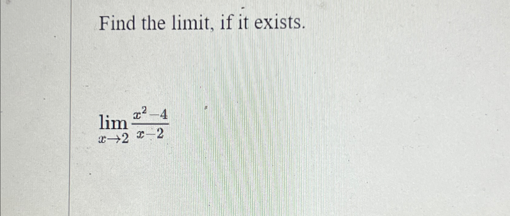 Solved Find the limit, ﻿if it exists.limx→2x2-4x-2 | Chegg.com