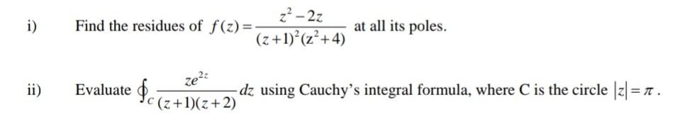 Solved i) Find the residues of f(z)=(z+1)2(z2+4)z2−2z at all | Chegg.com