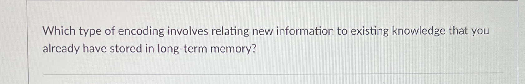 Solved Which type of encoding involves relating new | Chegg.com