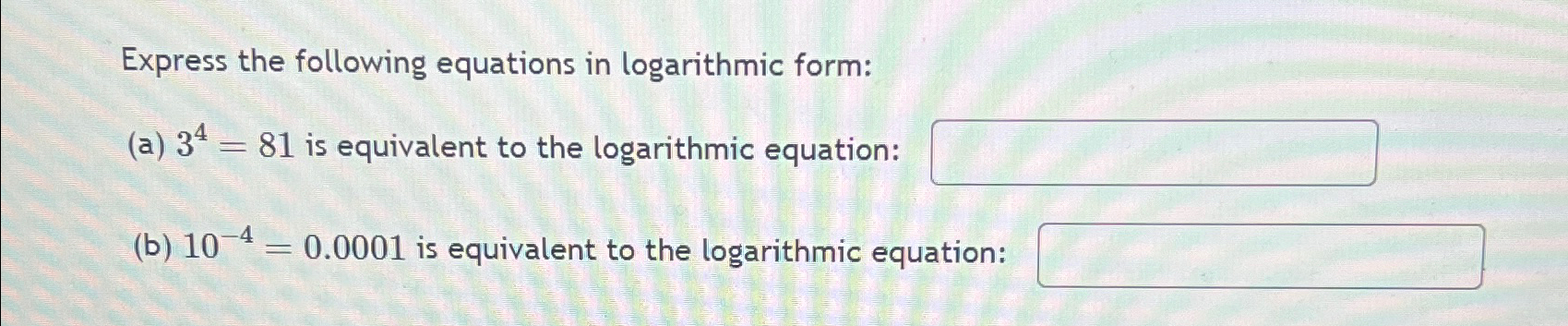 Solved Express the following equations in logarithmic | Chegg.com
