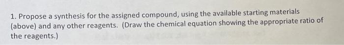 Solved 1. Propose a synthesis for the assigned compound, | Chegg.com