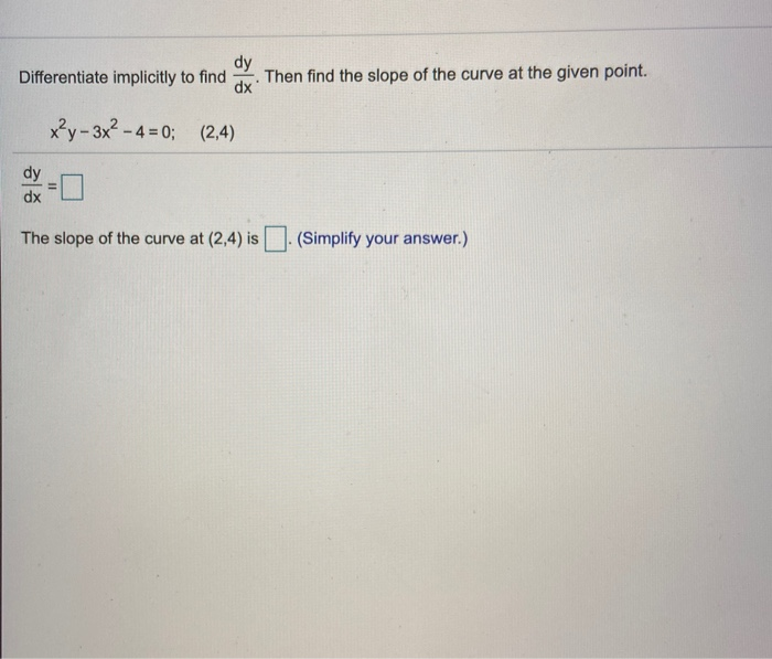 Solved Differentiate implicitly to find dy dx Then find the | Chegg.com
