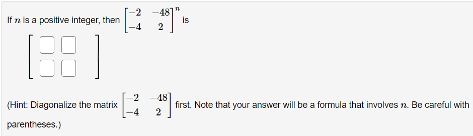 Solved If n ﻿is a positive integer, then [-2-48-42]n | Chegg.com