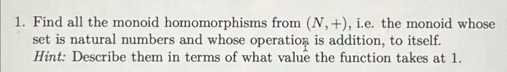Solved Find All The Monoid Homomorphisms From N ﻿i E