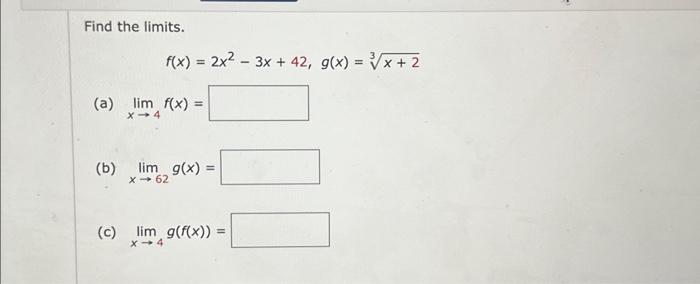 Solved Find the limits. f(x)=2x2−3x+42,g(x)=3x+2 (a) | Chegg.com