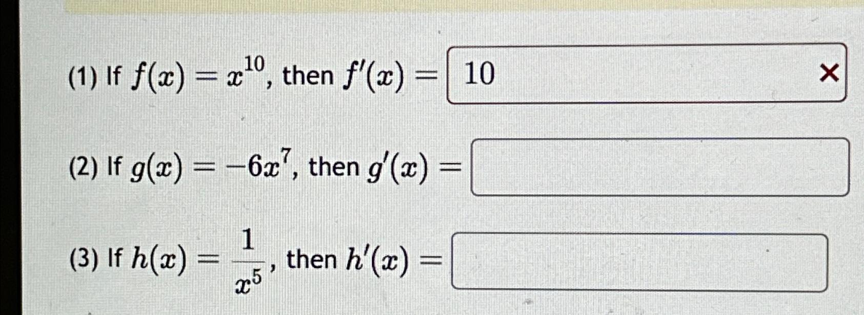 Solved (1) ﻿If f(x)=x10, ﻿then f'(x)=(2) ﻿If g(x)=-6x7, | Chegg.com