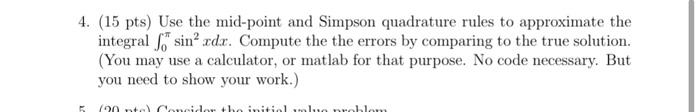 Solved 4. (15 pts) Use the mid-point and Simpson quadrature | Chegg.com