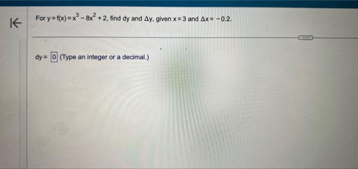 Solved For y=f(x)=x3−8x2+2, find dy and Δy, given x=3 and | Chegg.com