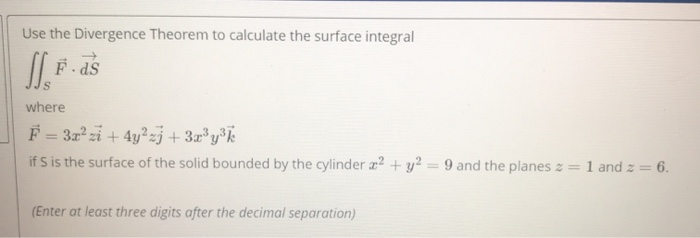 Solved Use the Divergence Theorem to calculate the surface | Chegg.com