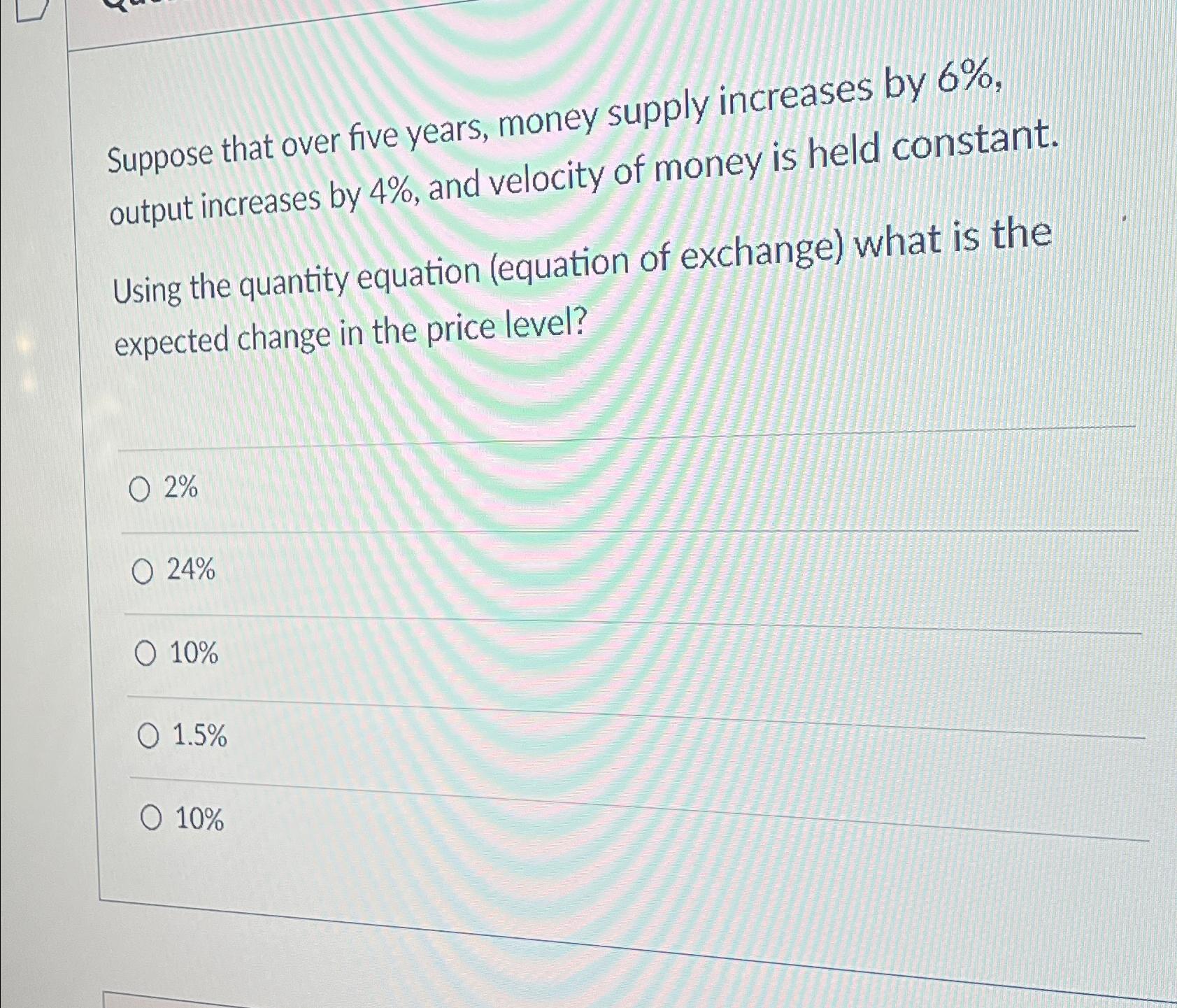 Solved Suppose that over five years, money supply increases | Chegg.com
