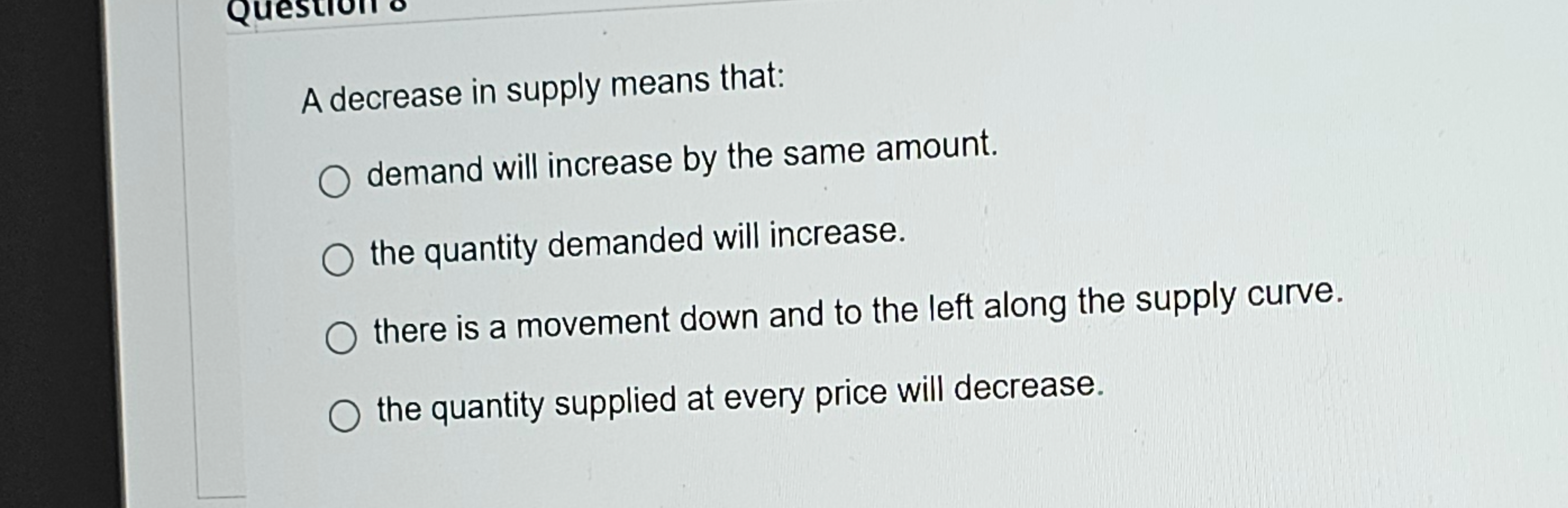 Solved A decrease in supply means that:demand will increase | Chegg.com