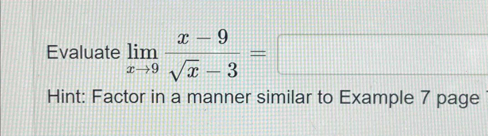 Solved Evaluate limx→9x-9x2-3=Hint: Factor in a manner | Chegg.com