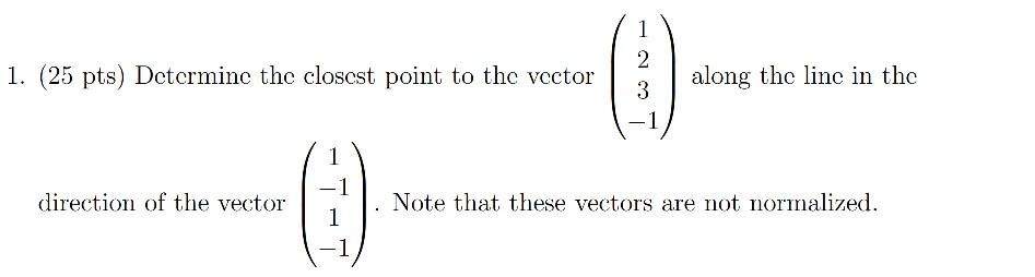 Solved 1. (25 pts) Determine the closest point to the vector | Chegg.com