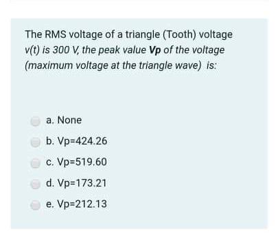 Solved The RMS voltage of a triangle (Tooth) voltage v(t) is | Chegg.com