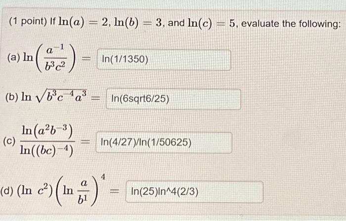Solved (1 point) If In(a) = 2, ln(b) = 3, and In(c) = 5, | Chegg.com