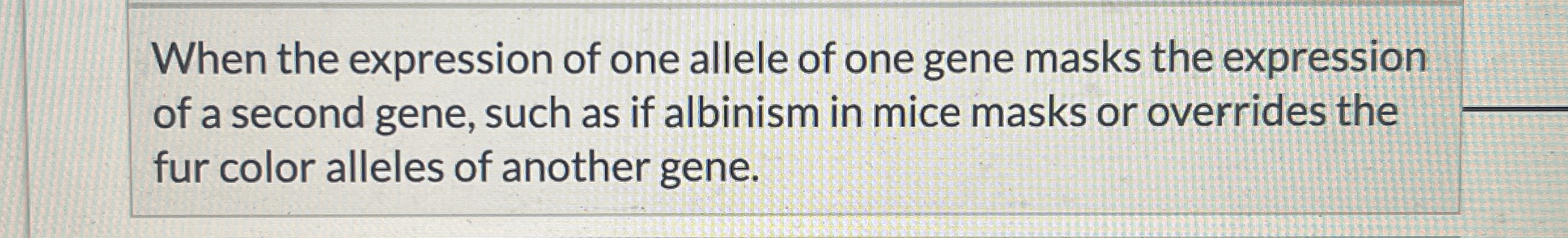 Solved When the expression of one allele of one gene masks | Chegg.com