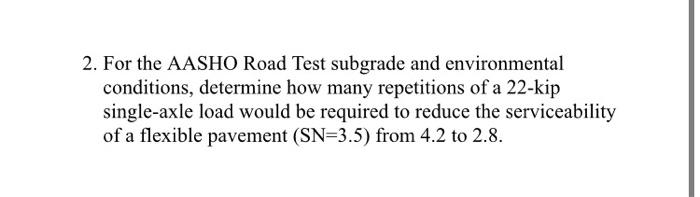 Solved 2. For the AASHO Road Test subgrade and environmental | Chegg.com