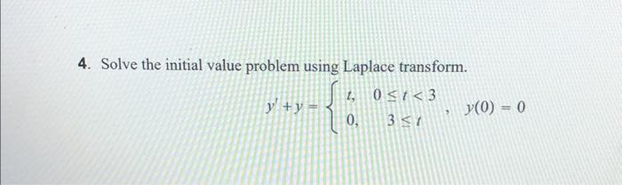 Solved 4. Solve the initial value problem using Laplace | Chegg.com