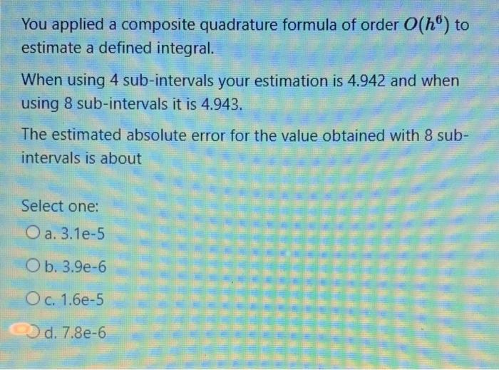 Solved You applied a composite quadrature formula of order | Chegg.com