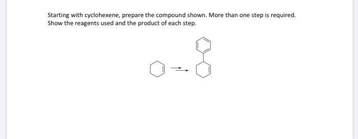 Solved Starting with cyclohexene, prepare the compound | Chegg.com