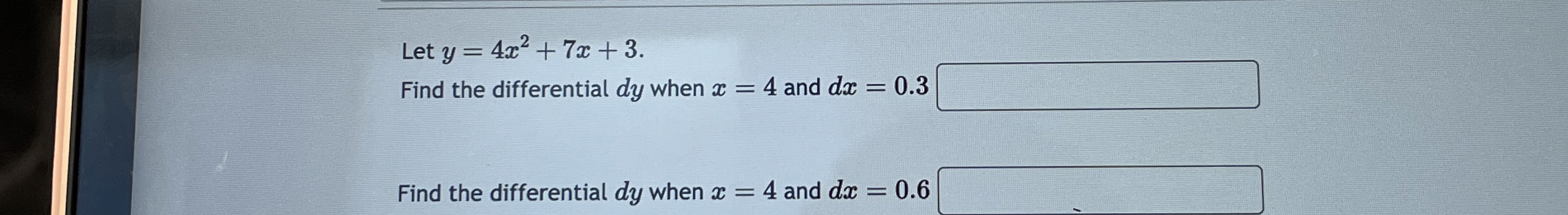 Solved Let y=4x2+7x+3.Find the differential dy ﻿when x=4 | Chegg.com