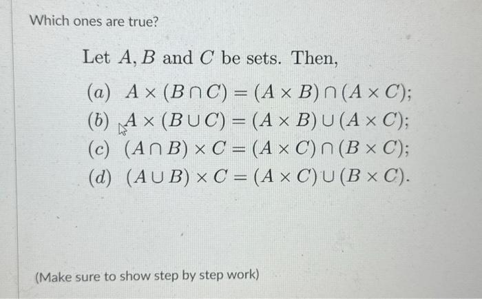 Solved Let A,B and C be sets. Then, (a) A×(B∩C)=(A×B)∩(A×C); | Chegg.com