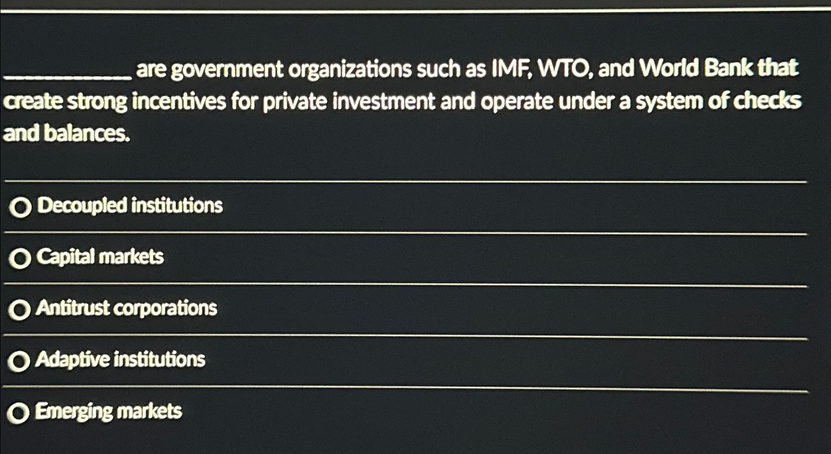 Solved are government organizations such as IMF, WTO, and | Chegg.com