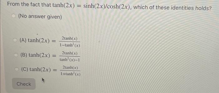 Solved From the fact that tanh(2x)=sinh(2x)/cosh(2x), which | Chegg.com