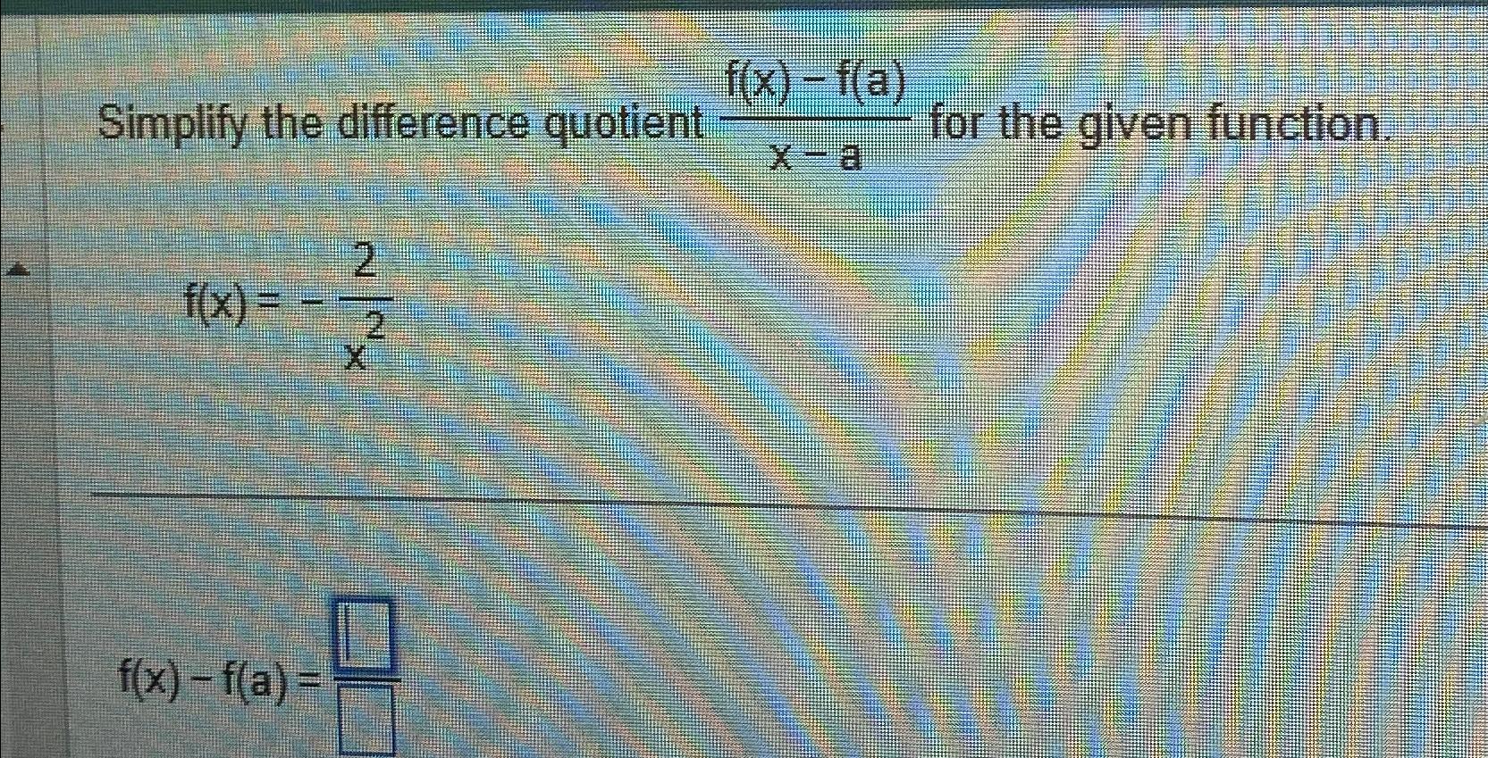 Solved Simplify the difference quotient f(x)-f(a)x-a ﻿for | Chegg.com