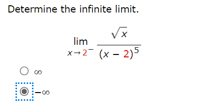 Solved Determine the infinite limit.limx→2-x2(x-2)5∞(0) -∞ | Chegg.com