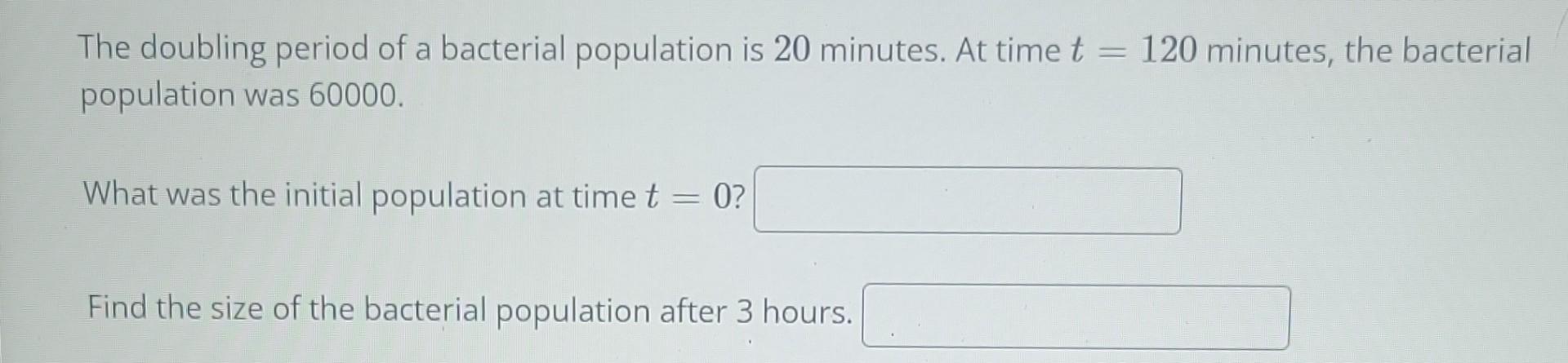 Solved The doubling period of a bacterial population is 20 | Chegg.com