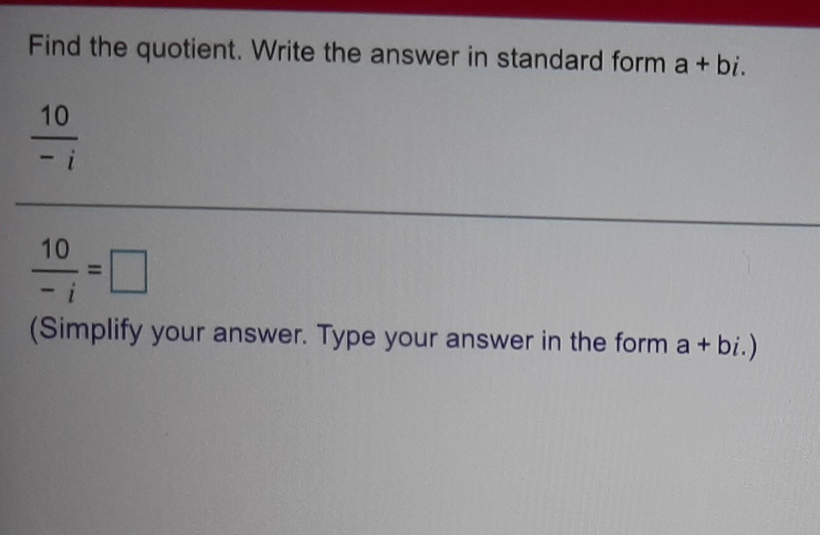 Solved Find the quotient. Write the answer in standard form | Chegg.com