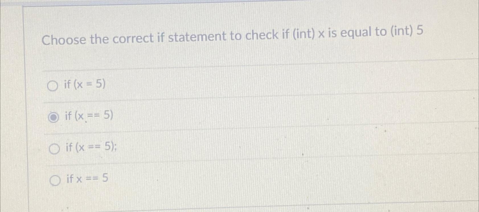 Solved Choose the correct if statement to check if (int) x | Chegg.com