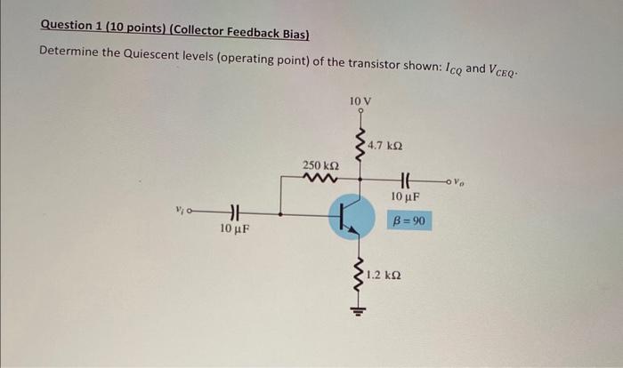 Solved Question 1 ( 10 points) (Collector Feedback Bias) | Chegg.com