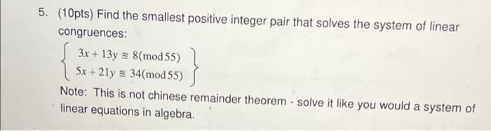 Solved 5. (10pts) Find the smallest positive integer pair | Chegg.com