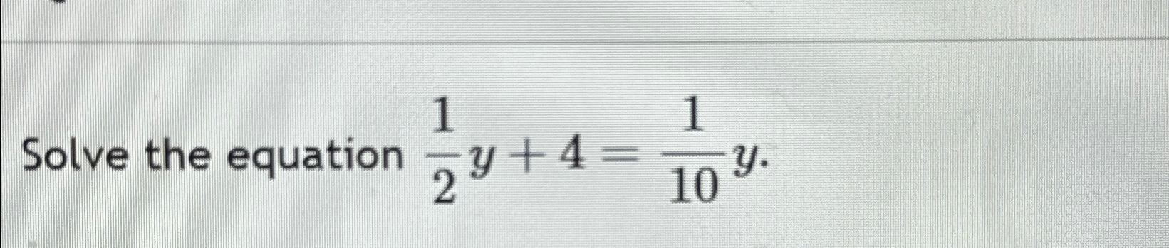Solved Solve the equation 12y+4=110y | Chegg.com