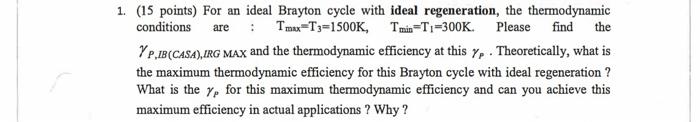 Solved are 1. (15 points) For an ideal Brayton cycle with | Chegg.com