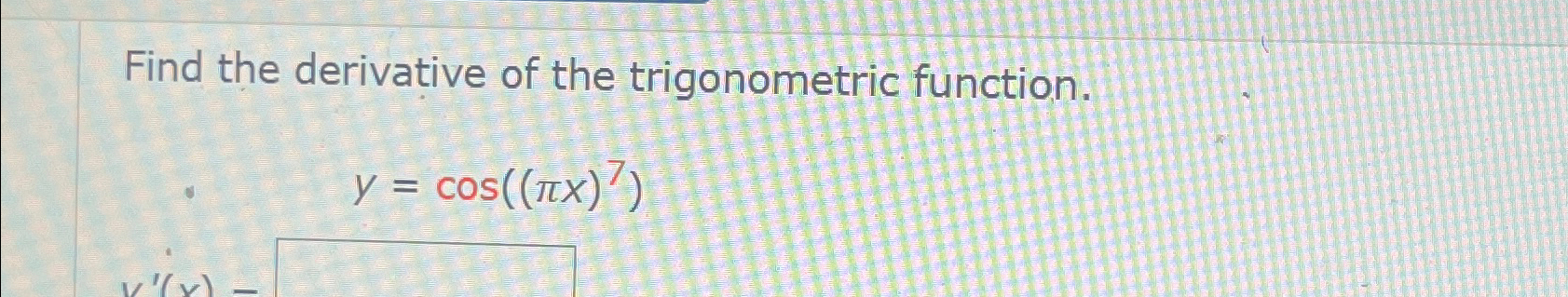 Solved Find the derivative of the trigonometric | Chegg.com