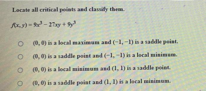 Solved Locate all critical points and classify them. f(x, y) | Chegg.com