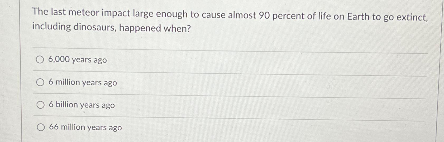 Solved The last meteor impact large enough to cause almost | Chegg.com
