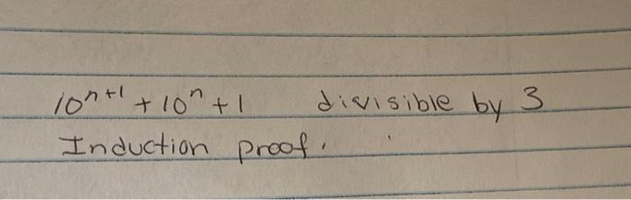 Solved 10n+1+10n+1 divisible by 3 Induction proof. | Chegg.com