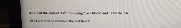 Solved 3.upload the code of 4X1 mux using "case block" and | Chegg.com