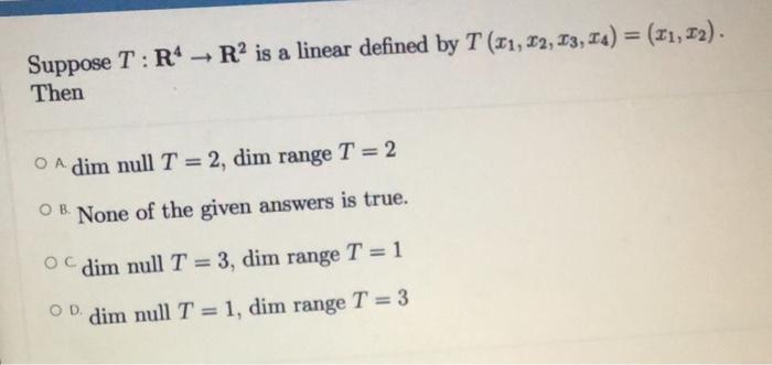 Solved Suppose T:R4→R2 is a linear defined by | Chegg.com