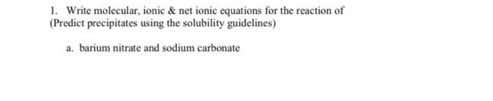 Solved 1. Write molecular, ionic & net ionic equations for | Chegg.com