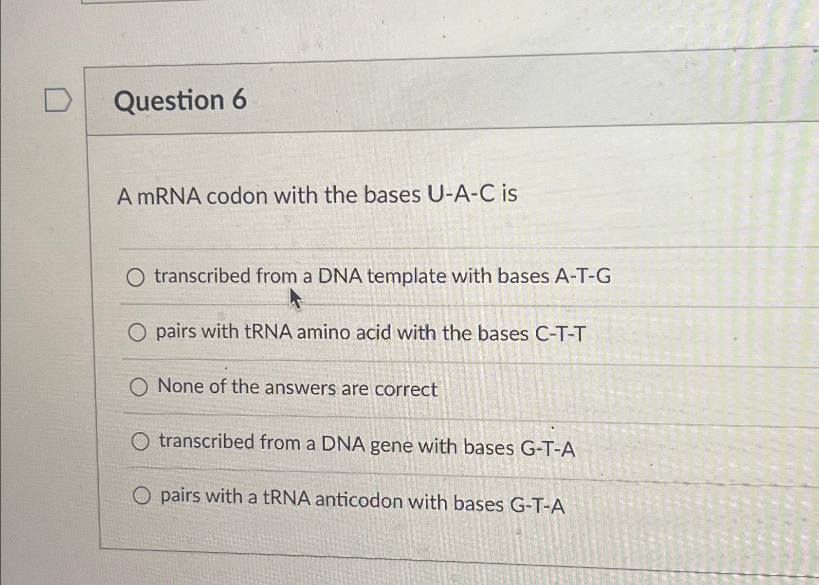 Solved Question 6A mRNA codon with the bases U-A-C | Chegg.com