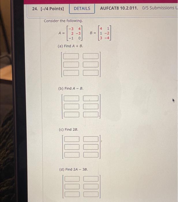 Solved Consider the following. A=⎣⎡−32−14−30⎦⎤B=⎣⎡4131−2−4⎦⎤ | Chegg.com